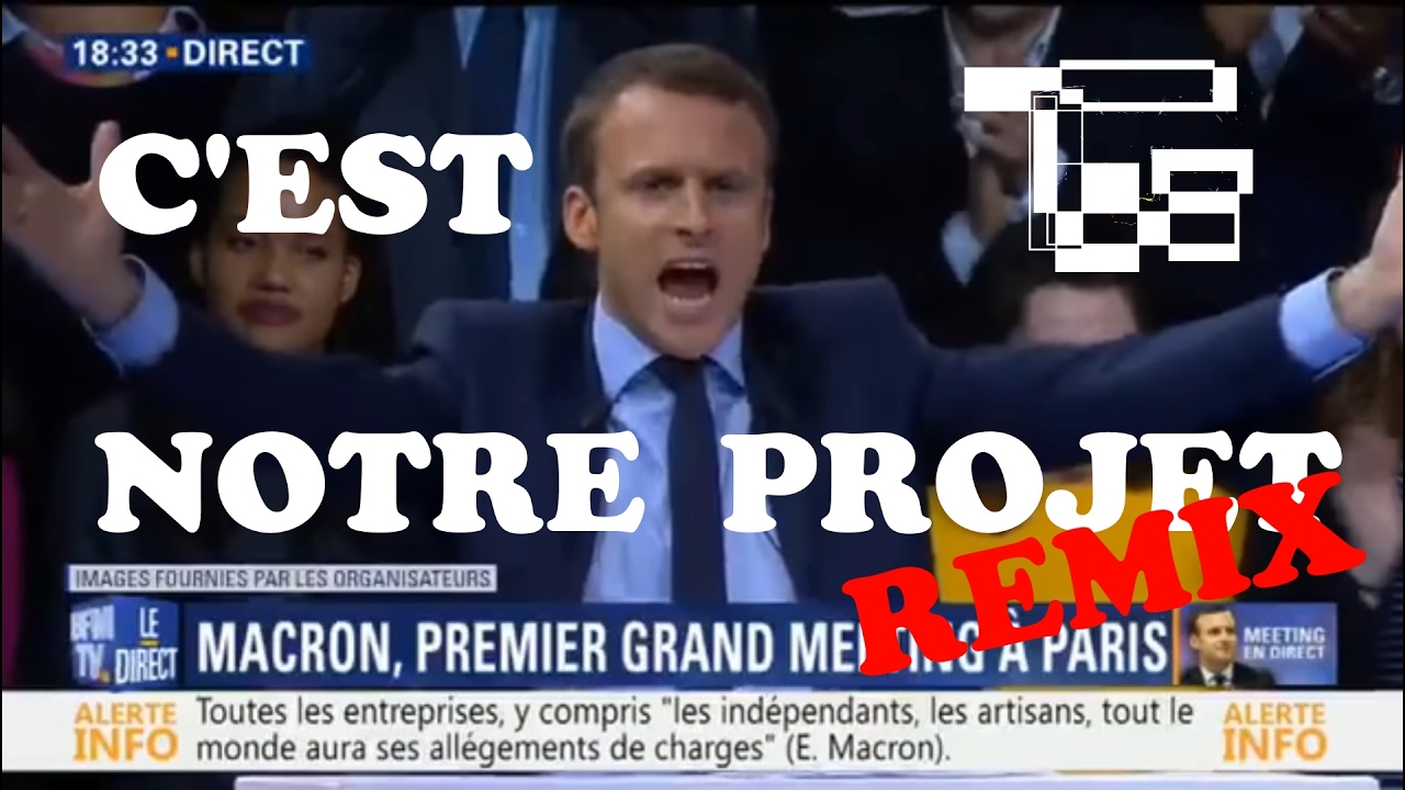 MACRON - C'EST NOTRE PROJET (REMIX by TG) - YouTube