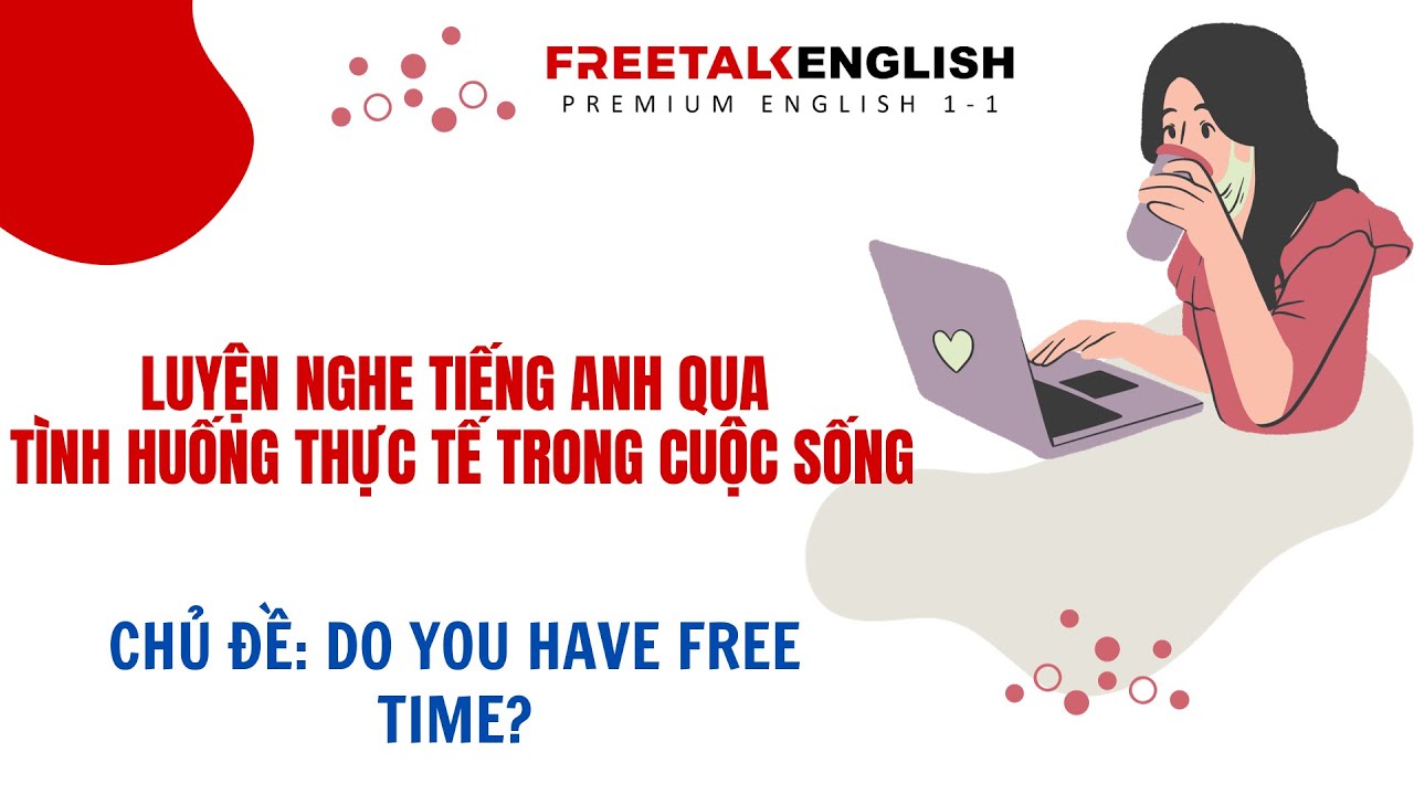 Luyện Nghe Tiếng Anh Qua Tình Huống: Do you have free time? - YouTube