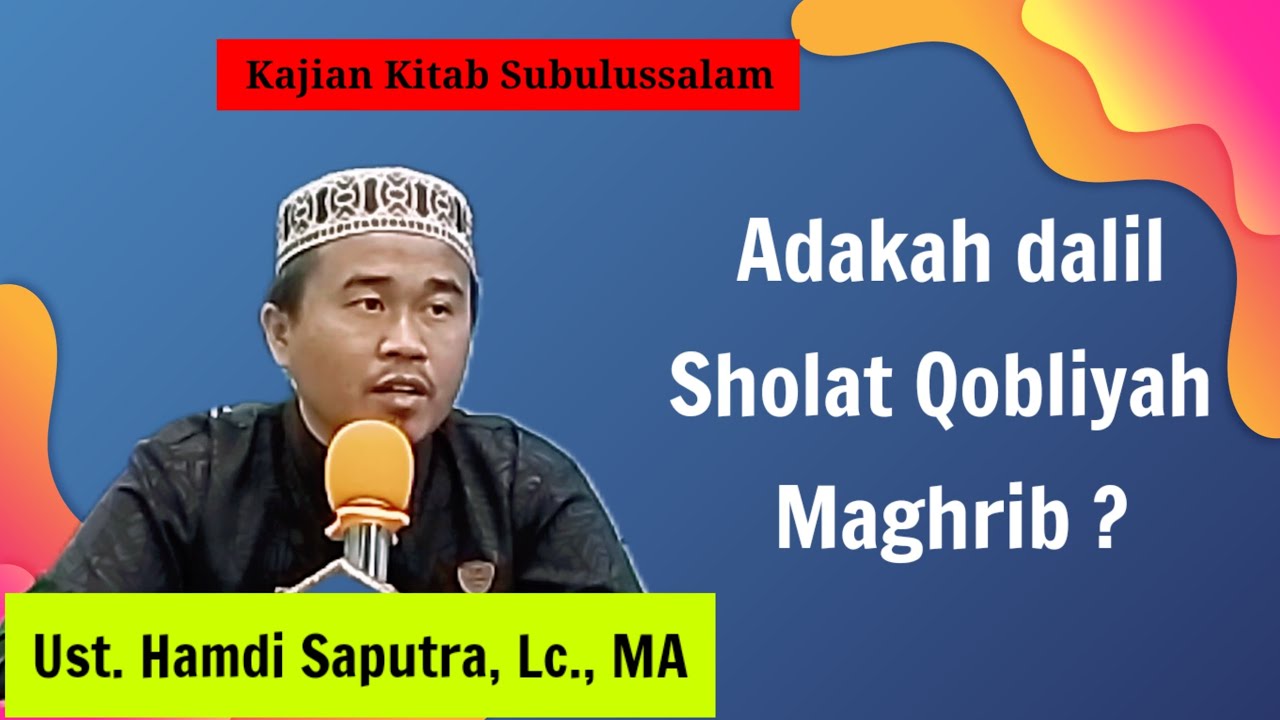 Dalil Sholat Qobliyah Maghrib Oleh Ustadz Hamdi Saputra || Masjid Agung ...