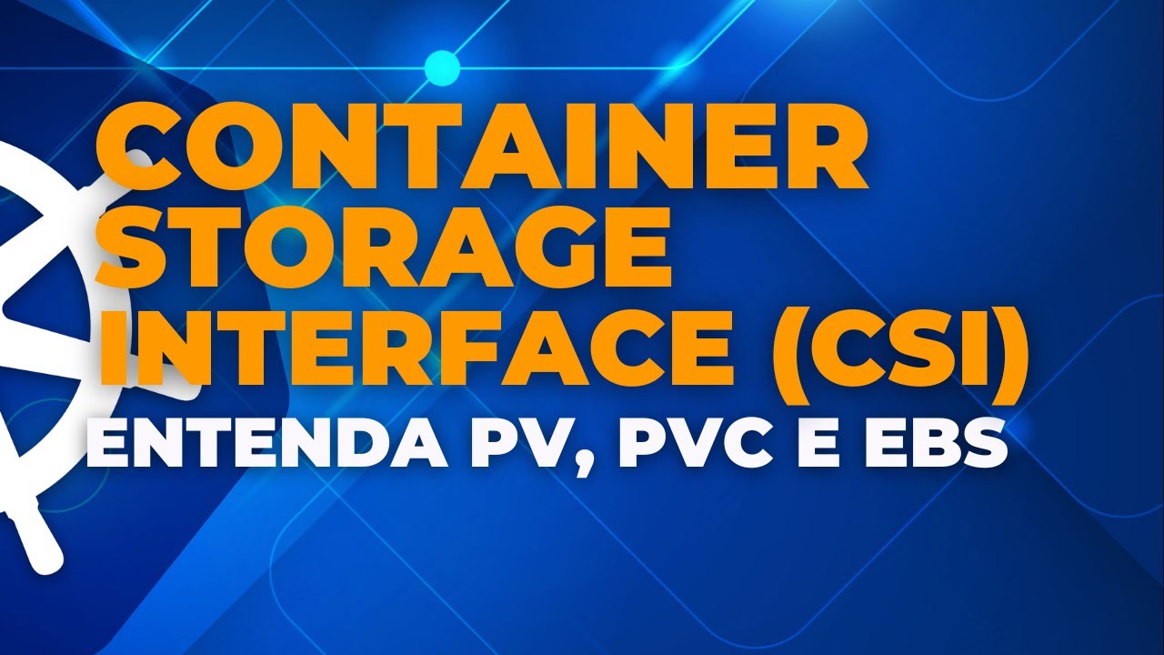 Container Storage Interface | O que é CSI no Kubernetes - YouTube
