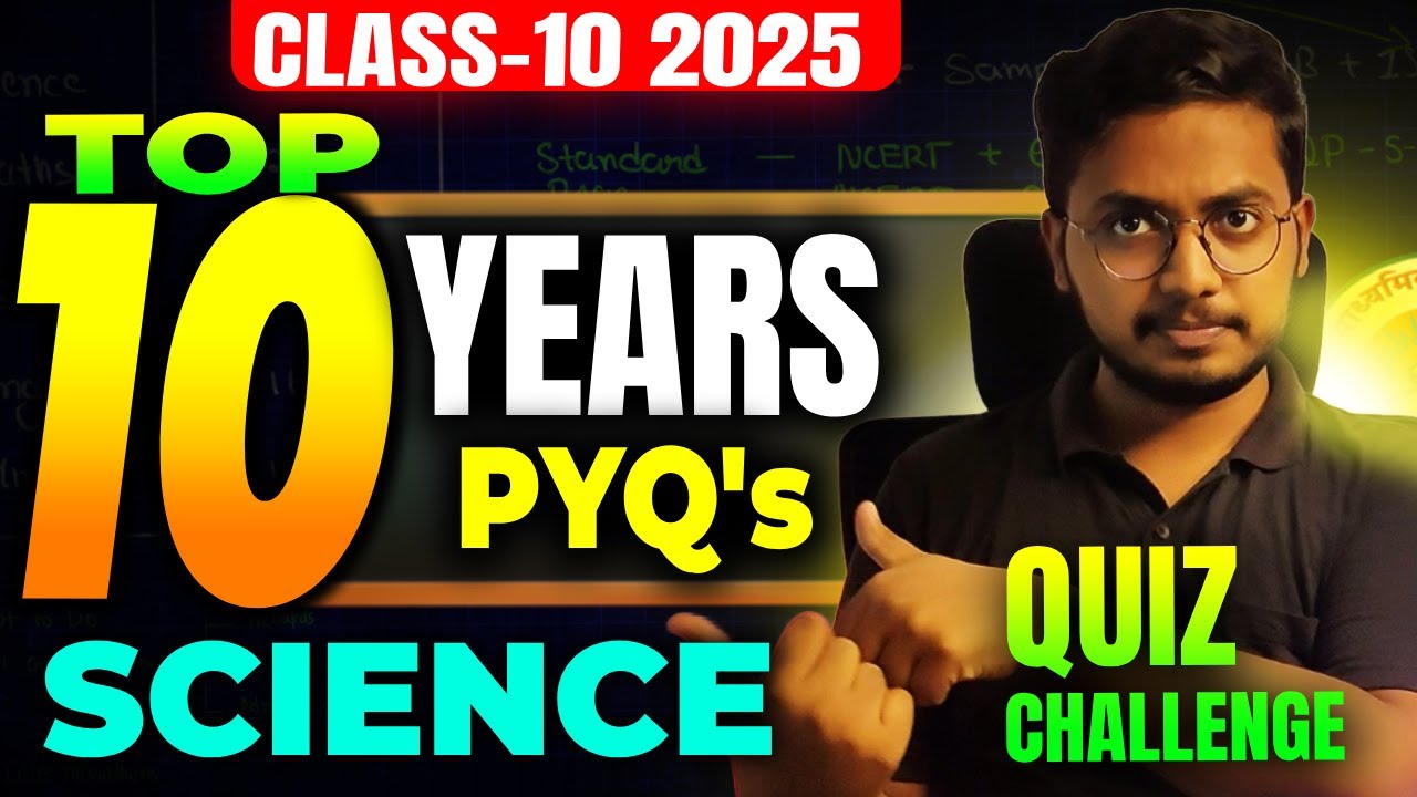 🔴Science 10+ Years PYQ’s Live 🔴📣Discussion || Class 10th CBSE 2024-25 ...