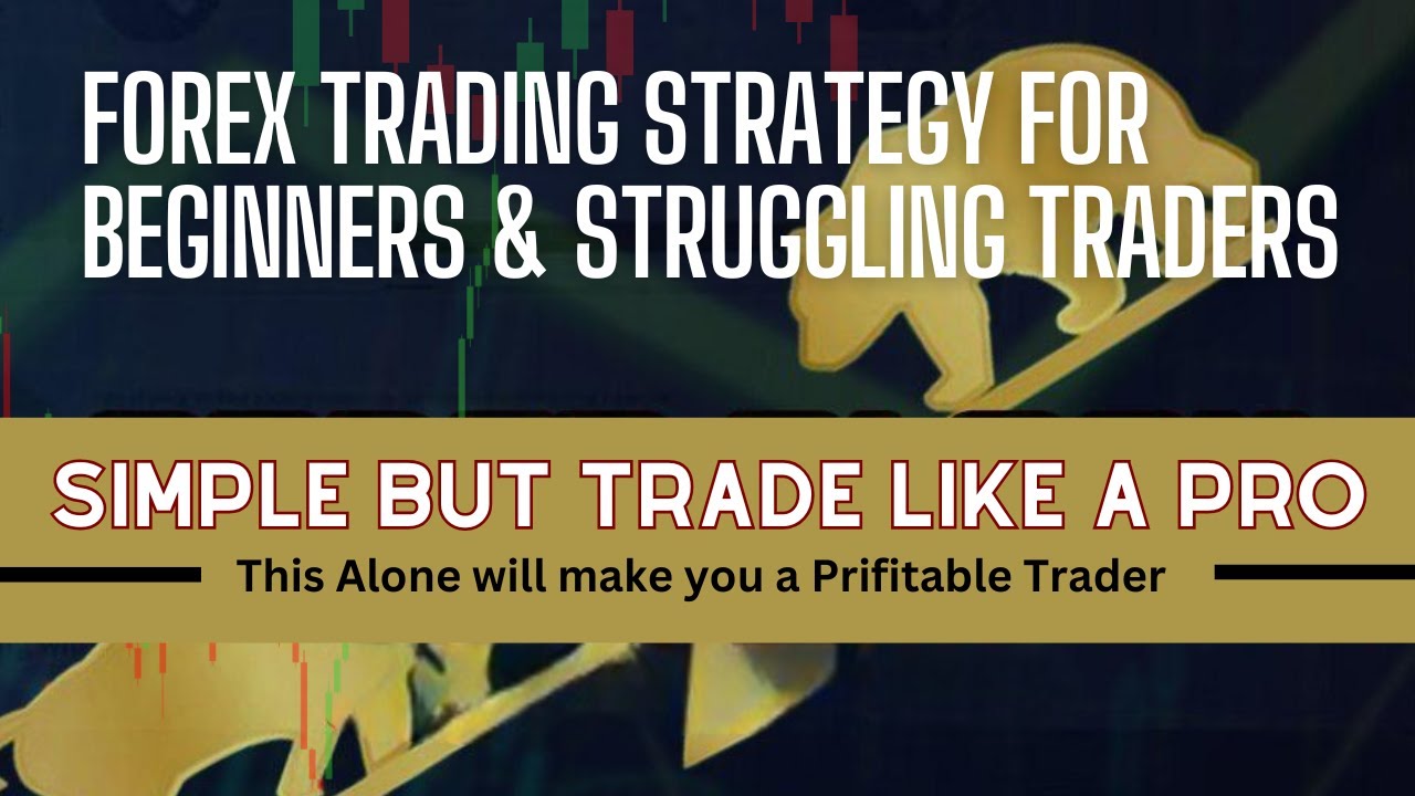 Simple Forex Trading Strategy For Beginners and Struggling Traders ...