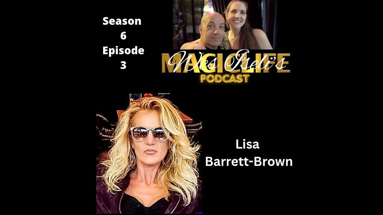 Wes Iseli's Magiclife Podcast S6E3 (Lisa Barrett-Brown) - YouTube