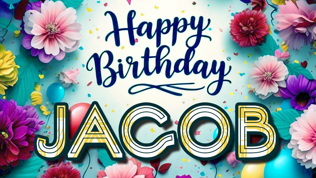Jacob - Happy Birthday to you - Jacob's Birthday Song - YouTube