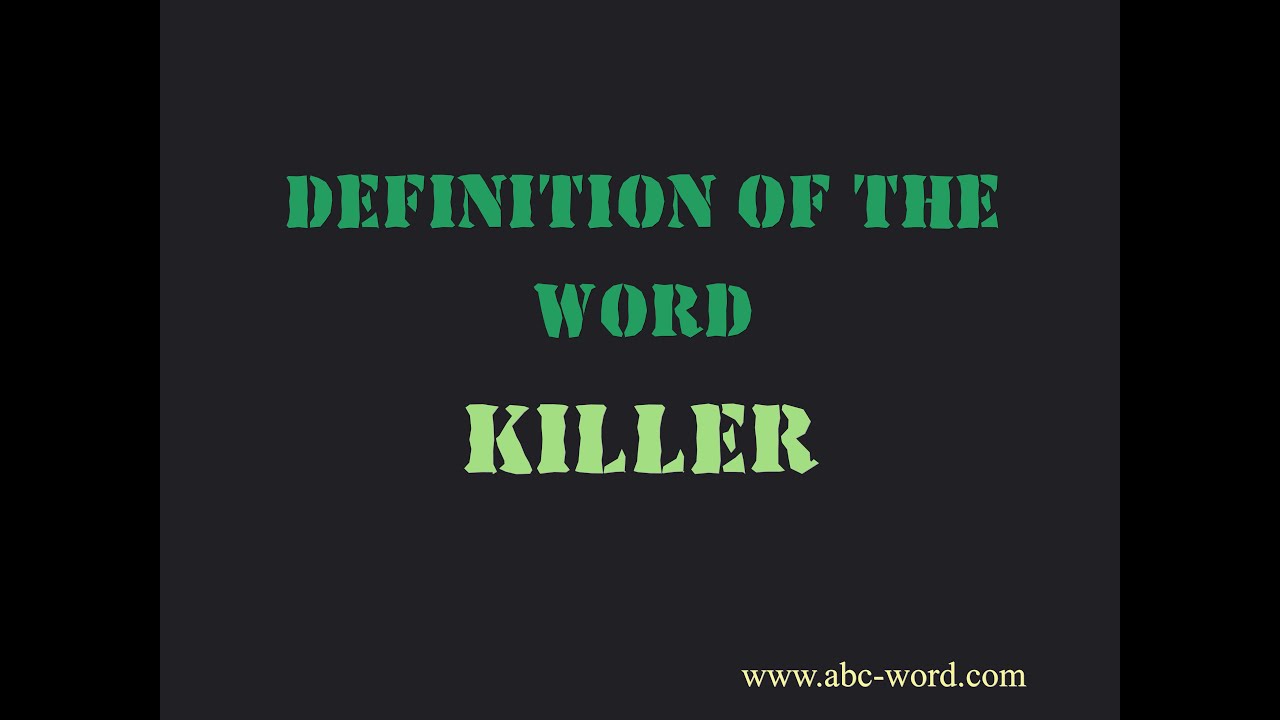 Definition of the word "Killer" - YouTube