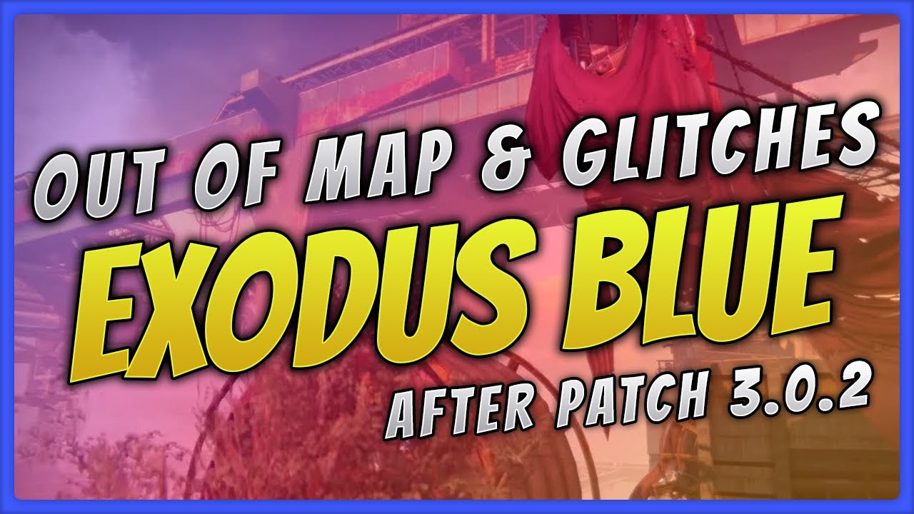 Out of Bounds Glitches | Exodus Blue in Destiny 2 (After Patch 3.0.2 ...