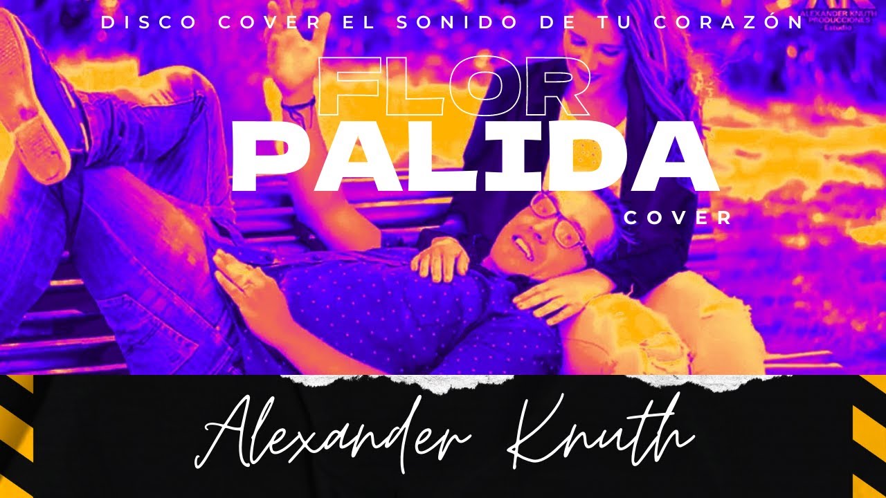 😎 Cover / Flor Pálida - Alexander Knuth - Escuela de canto virtual ...