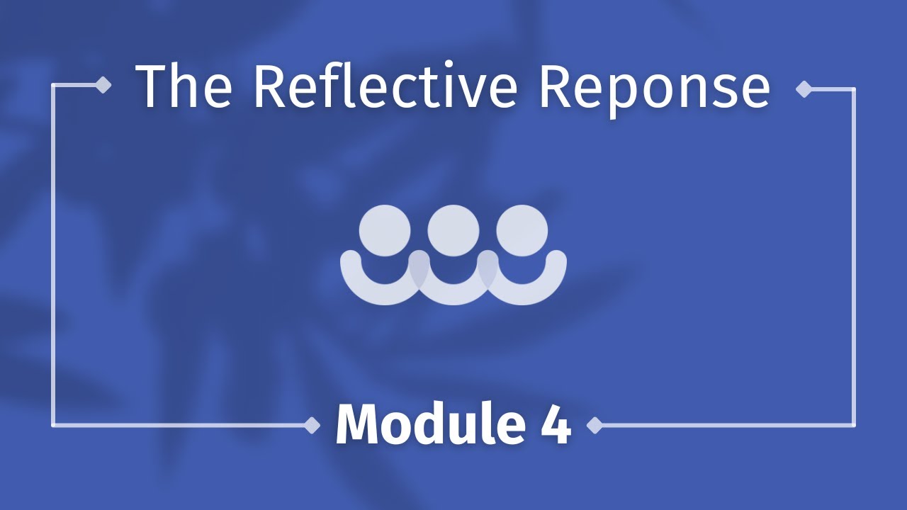 The Reflective Response Module 4 - YouTube