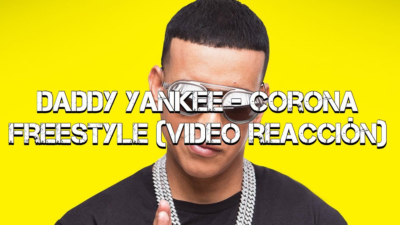 Daddy Yankee - Corona | Freestyle (Vídeo Reacción) - YouTube