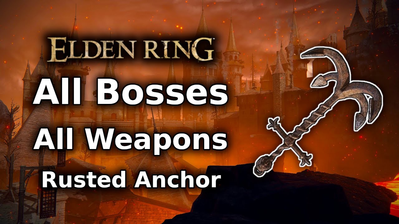Elden Ring Rusted Anchor Playthrough || All Bosses All Weapons ...