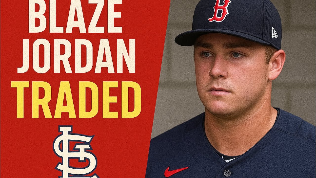 🔥 Blaze Jordan TRADED to Cardinals! Did the Red Sox Just Mess Up? - YouTube