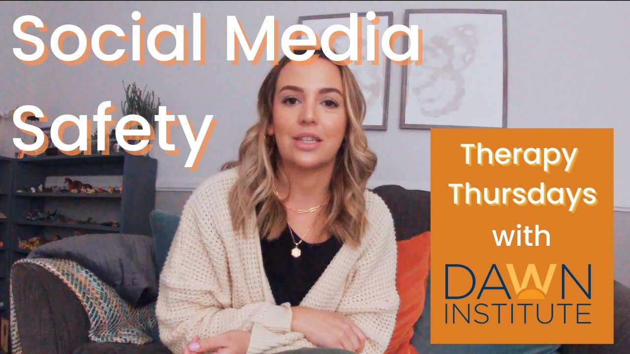 Social Media Safety -- Therapy Thursdays with Dawn Institute - YouTube