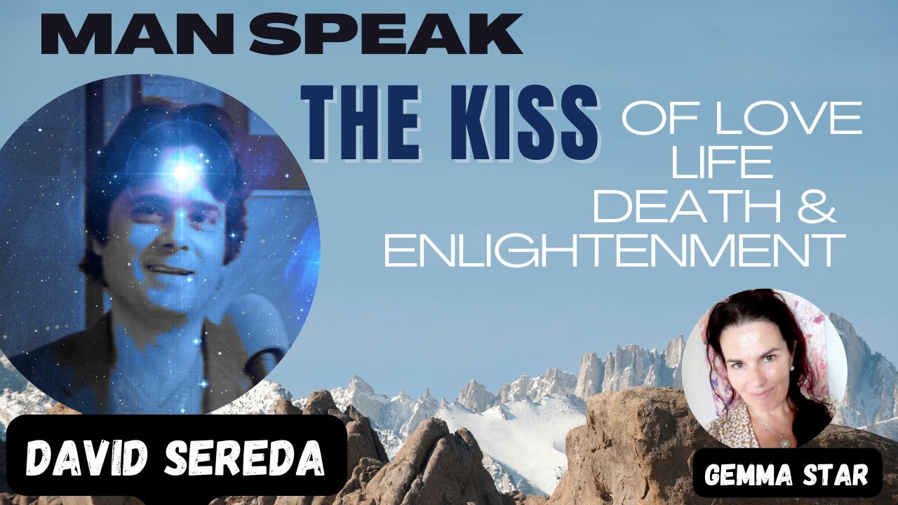 #24 MAN SPEAK - DAVID SEREDA - The Kiss of Love, Life, Death ...