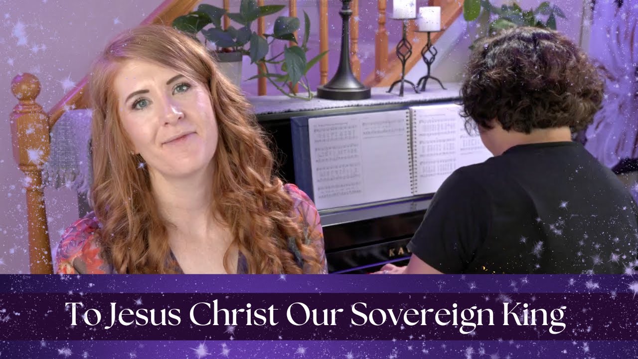 To Jesus Christ Our Sovereign King: Hymn - YouTube