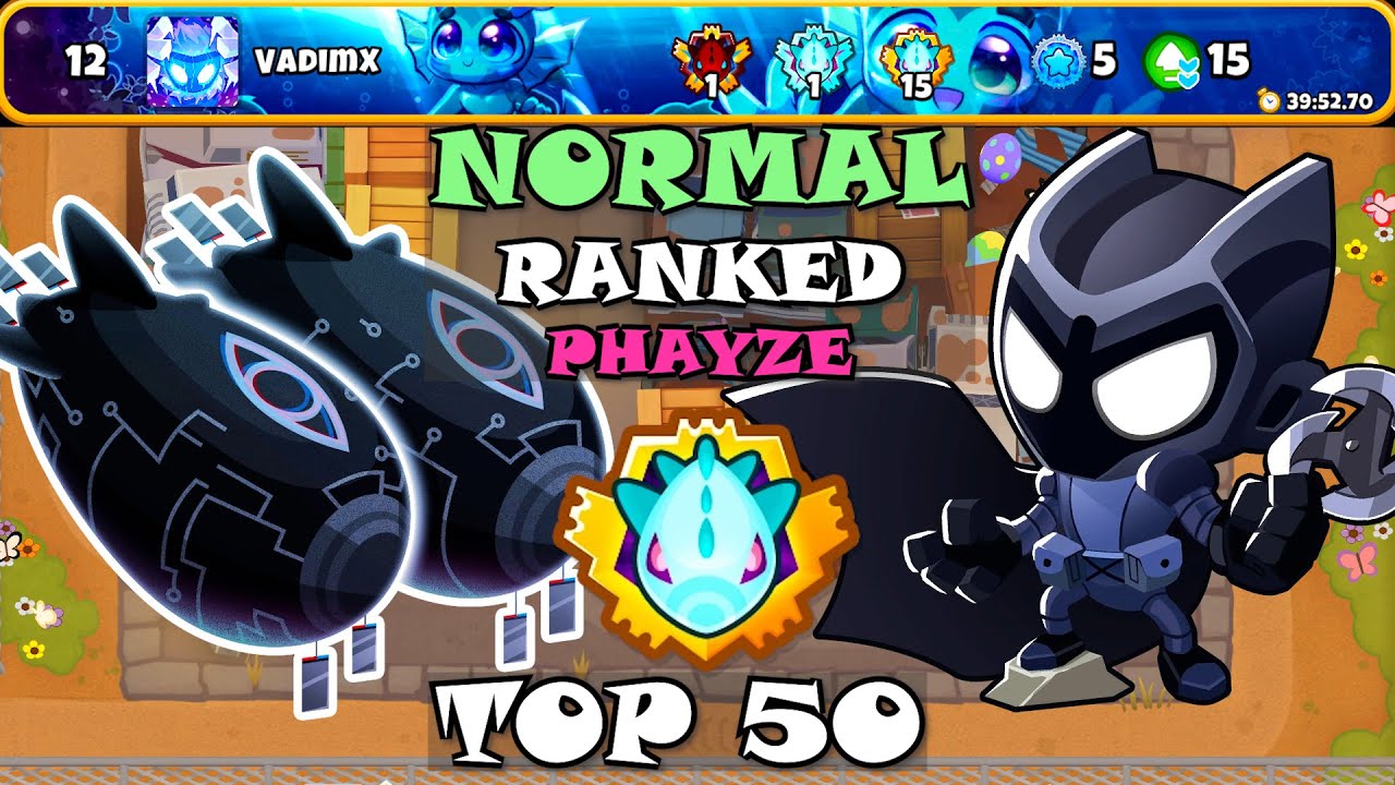 TOP 50 Normal Ranked PHAYZE | Tier : 15 | SCRAPYARD | BTD6 Boss ...