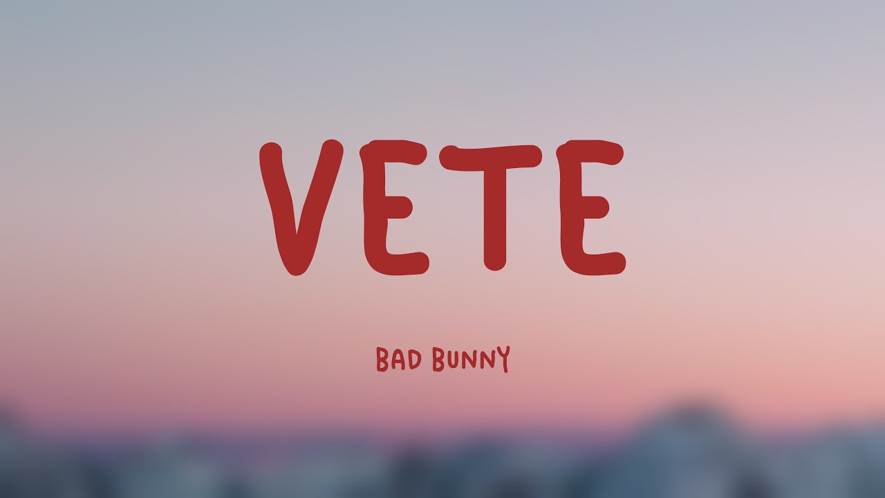 Vete - Bad Bunny (Lyrics Version) ⚡ - YouTube