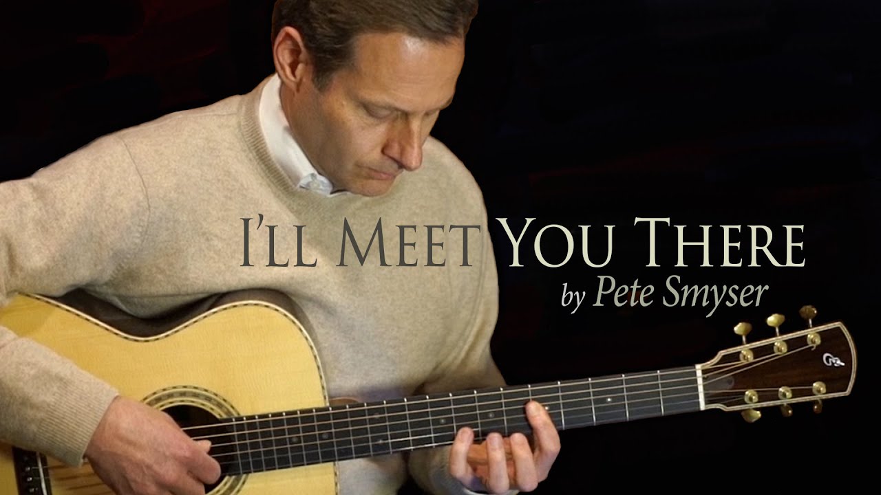 I'll Meet You There (by Pete Smyser) solo guitar - YouTube