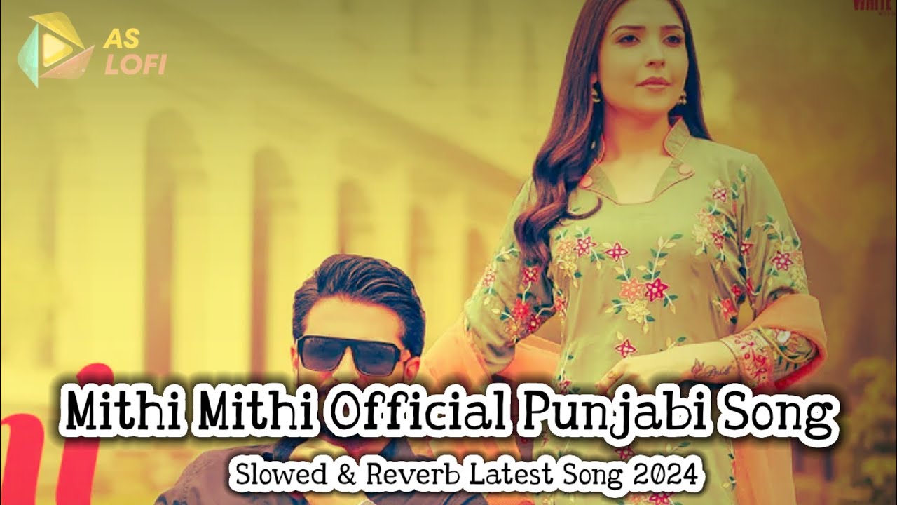 Mithi Mithi Official Punjabi Song | Khushi Pandher | Slowed & Reverb ...