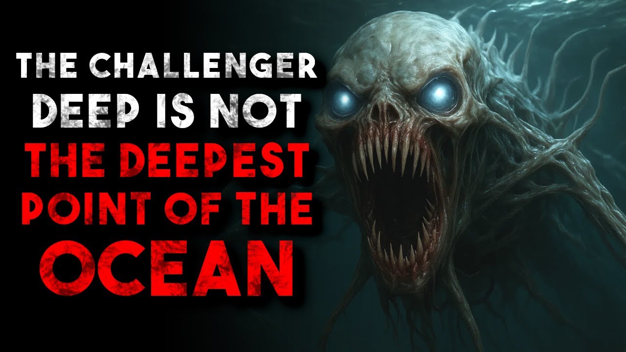"The Challenger Deep is Not The Deepest Point of The Ocean" Creepypasta ...