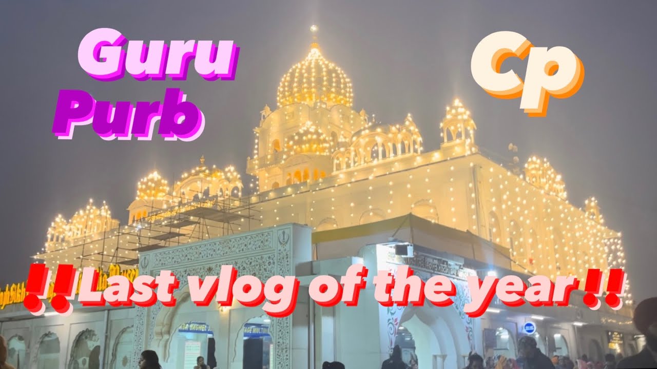 Last vlog of the year || Gurupurb celebration in banglasaheb cp ...