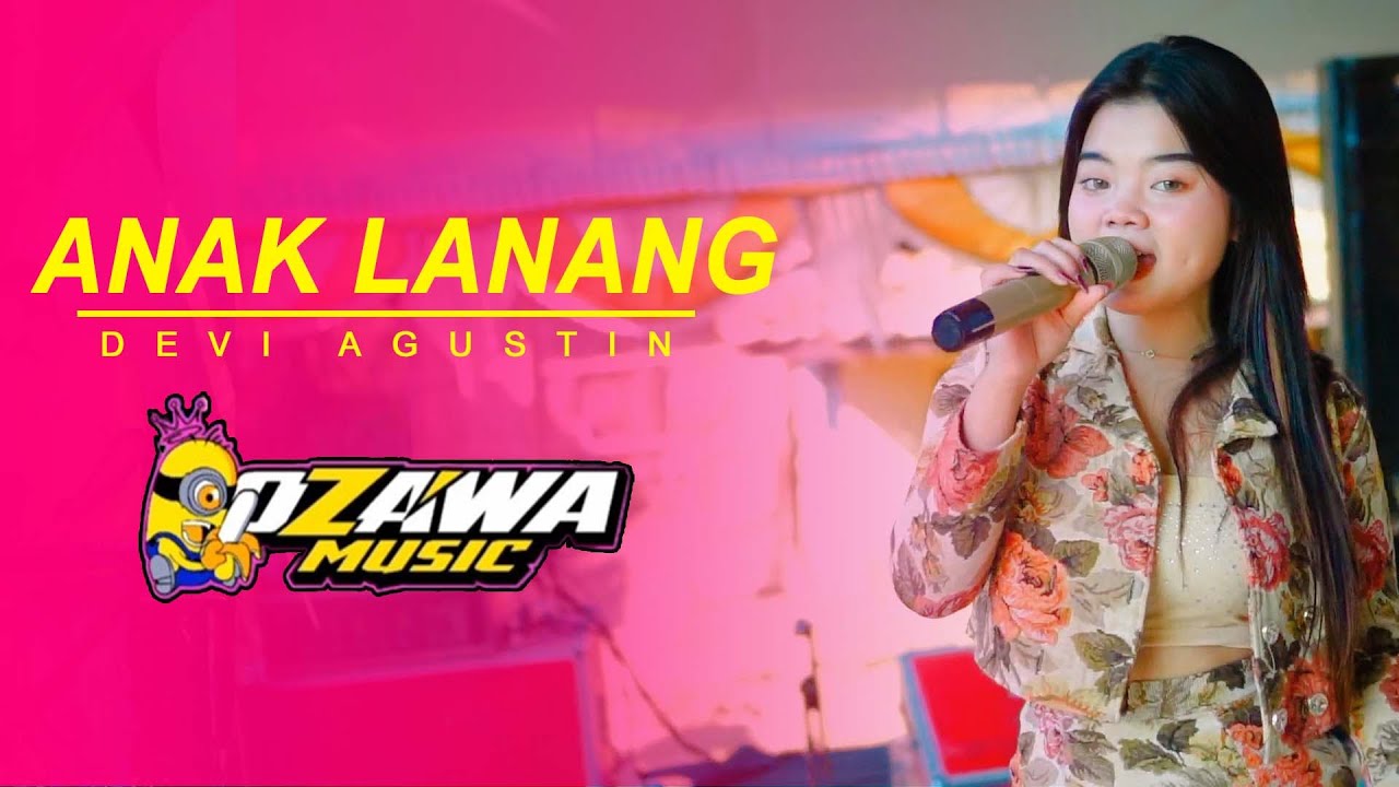 ANAK LANANG | DEVI AGUSTIN | OZAWA ENTERTAINMENT | MDM MULTIMEDIA | - YouTube