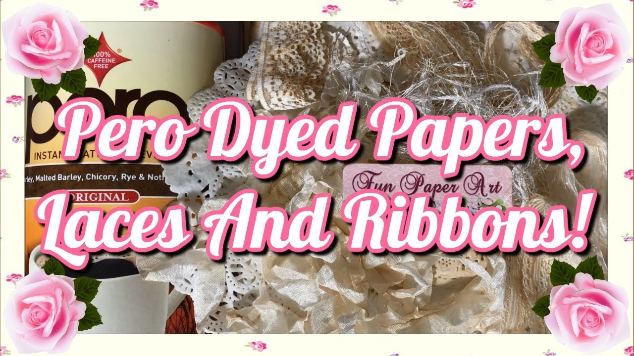 🎀 PERO DYED PAPERS, LACES AND RIBBONS! COME SEE THE RESULTS! - YouTube