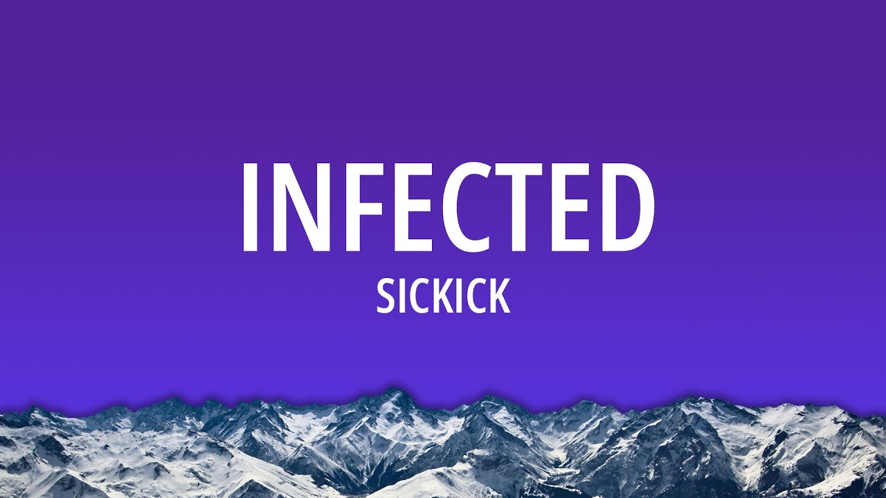 Sickick - Infected (lyrics) - YouTube
