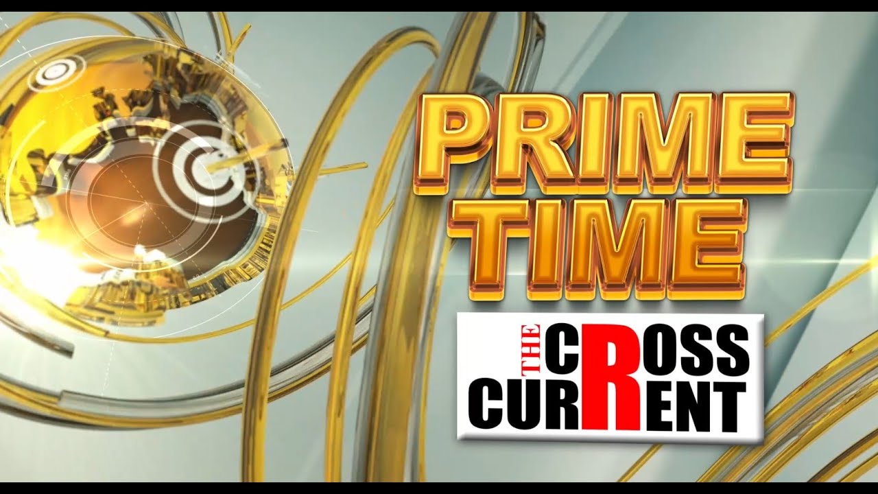 #PRIMETIME_BULLETIN #THE_CROSSCURRENT - YouTube