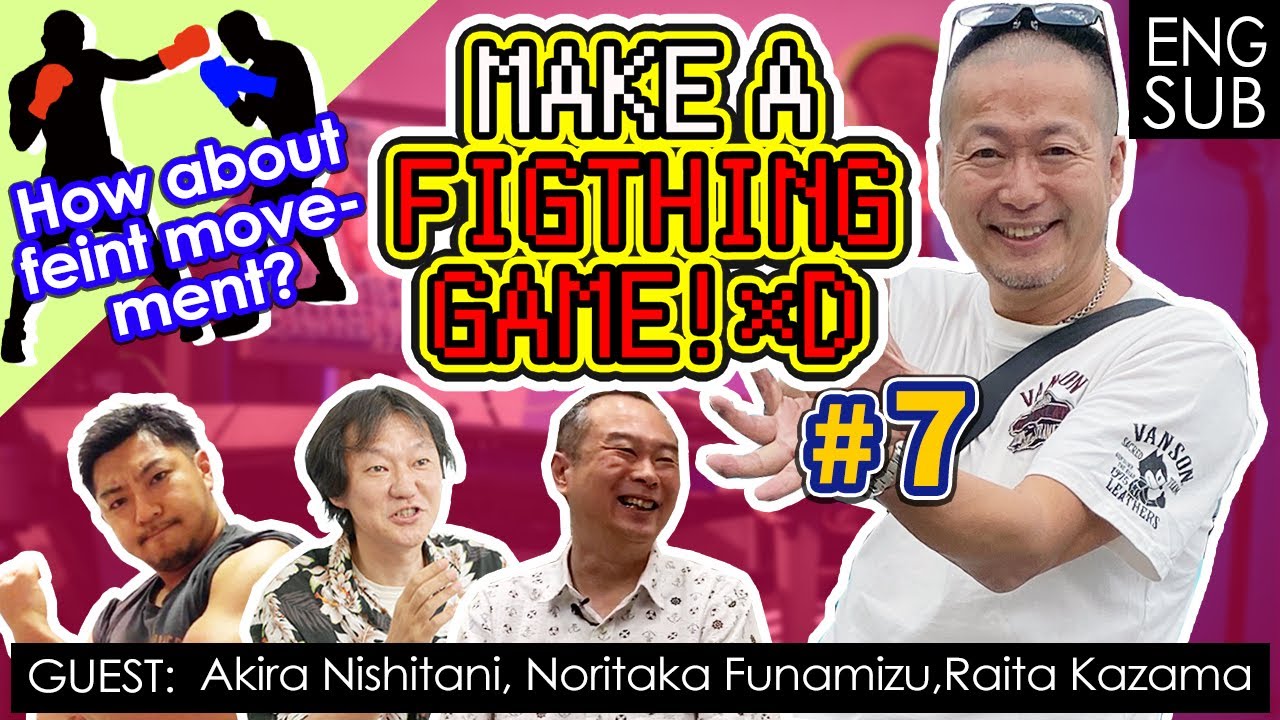 [ENG Sub] Let's make a fighting game together! #7[Akira Nishitani ...