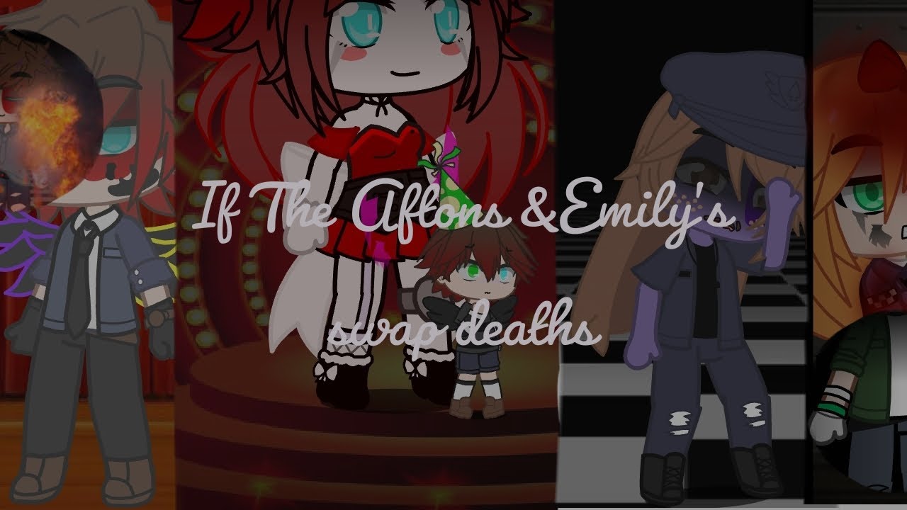 What if the aftins&Emily's swap deaths//fnaf Glmm// inspired - YouTube