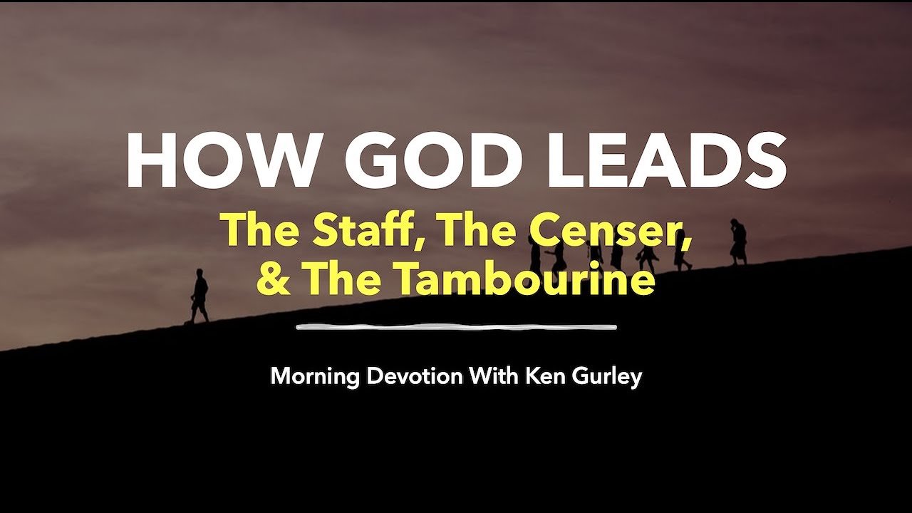 HOW GOD LEADS: The Staff, The Censer & The Tambourine - YouTube