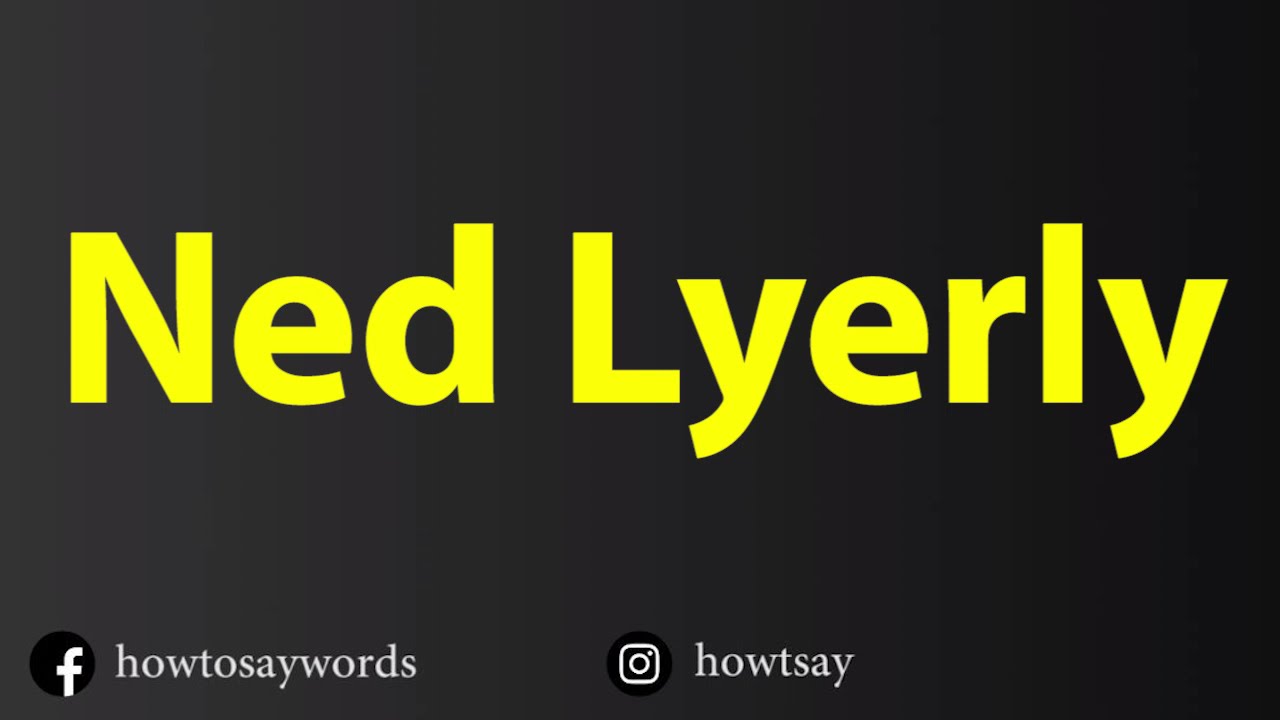 How To Pronounce Ned Lyerly - YouTube