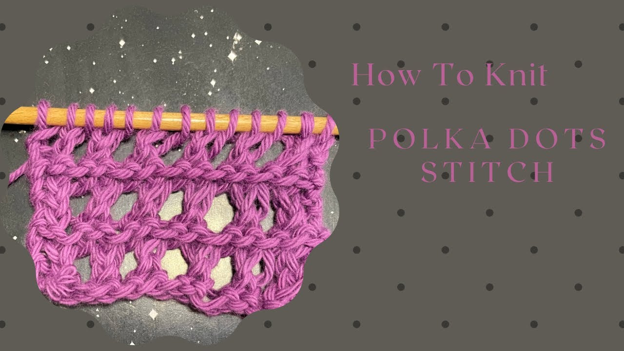How to Knit: Polka Dot Stitch - YouTube