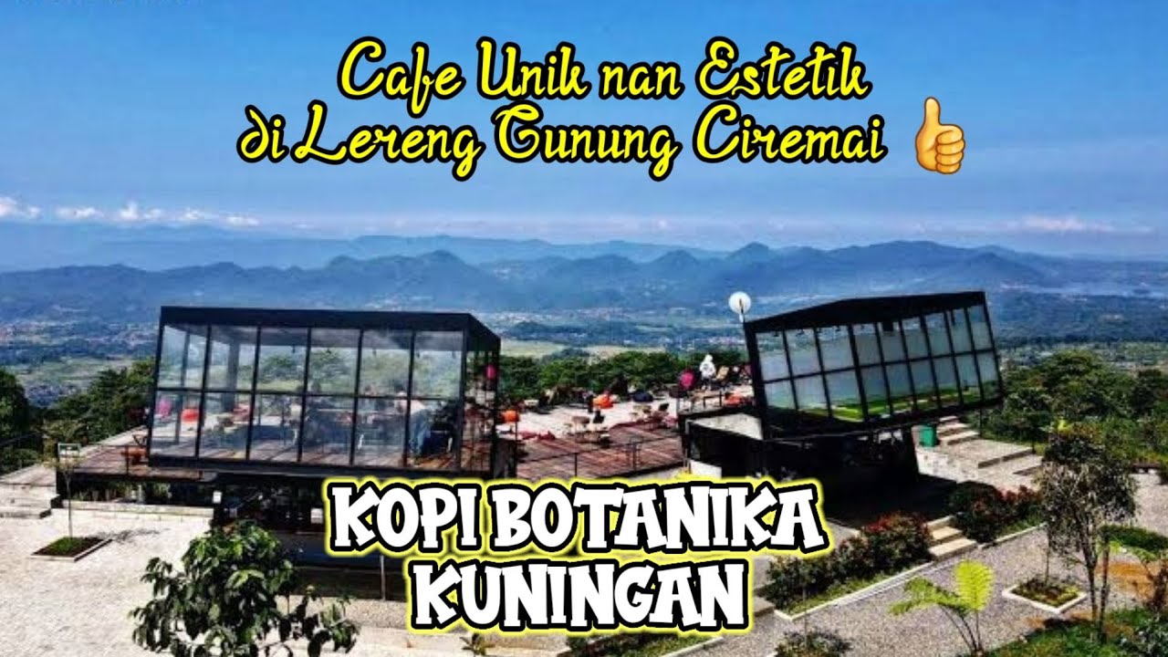 KOPI BOTANIKA KUNINGAN | TEMPAT NGOPI TERBARU DI PALUTUNGAN KUNINGAN ...