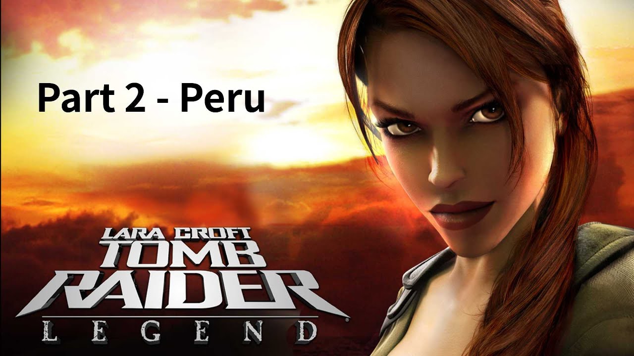 Tomb Raider Legend - Part 2 (Peru) - YouTube