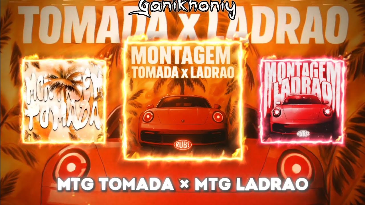MONTAGEM TOMADA x MONTAGEM LADRAO - Mashup 8D