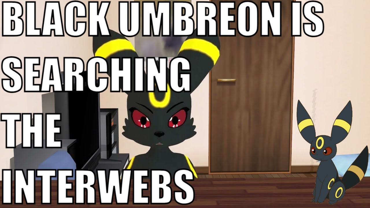 Black Umbreon is searching the Interwebs - YouTube