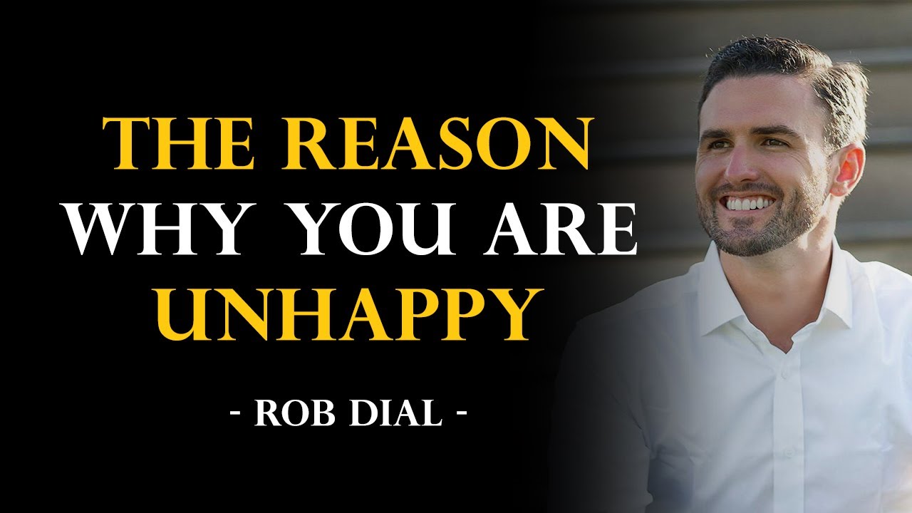 The Reason Why You Are Unhappy - Rob Dial | Motivational Video - YouTube