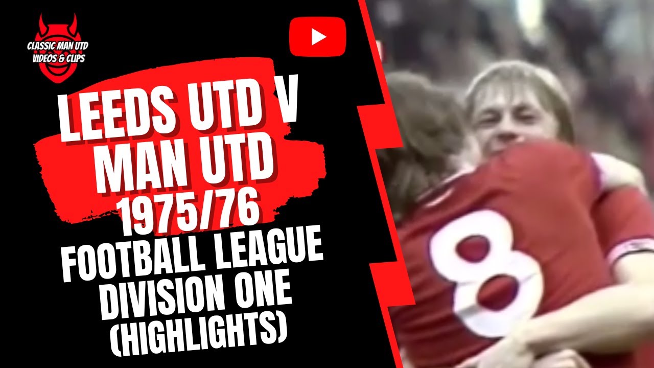 Leeds Utd v Man Utd - Football League Division One 1975/76 - YouTube