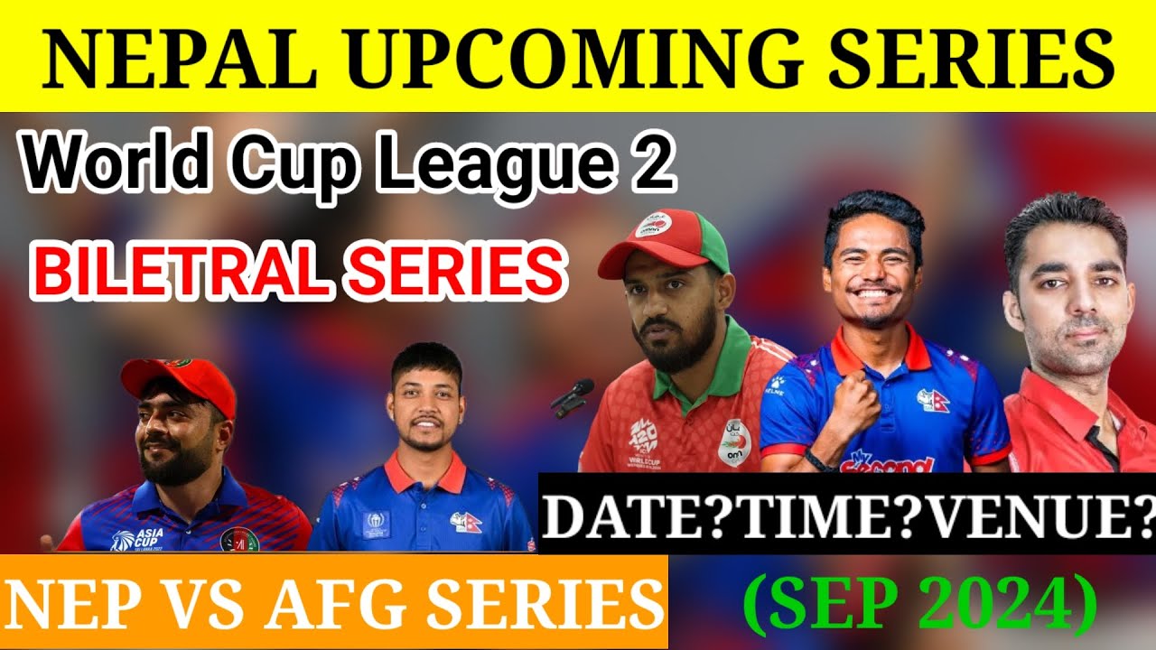UPCOMING SERIES OF NEPAL CRICKET TEAM 2024 | NEP VS AFG SERIES | WORLD ...