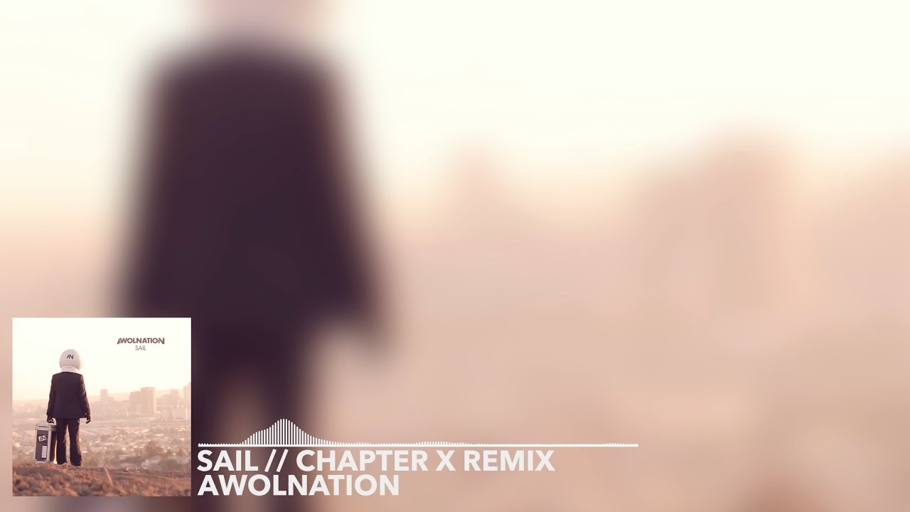 AWOLNATION - Sail (Chapter X Remix) | Free Download - YouTube