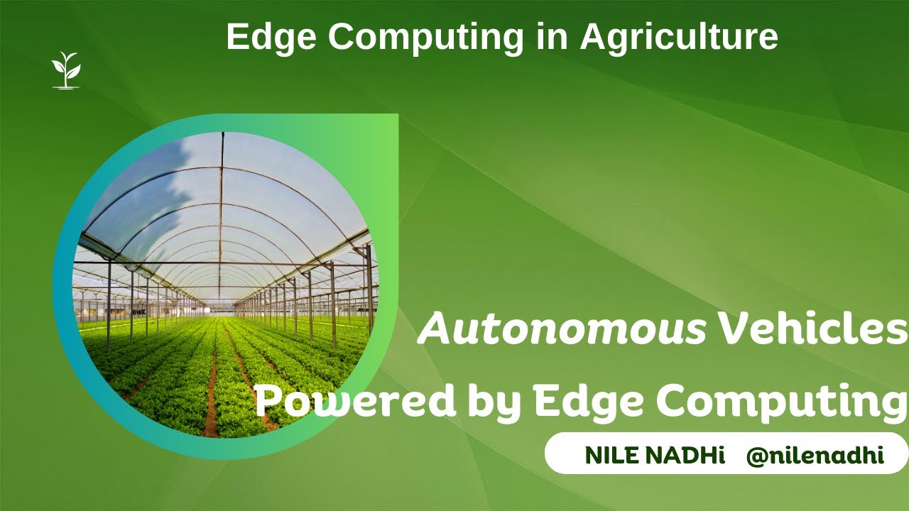 Revolutionizing Agriculture: Autonomous Vehicles Powered by Edge ...