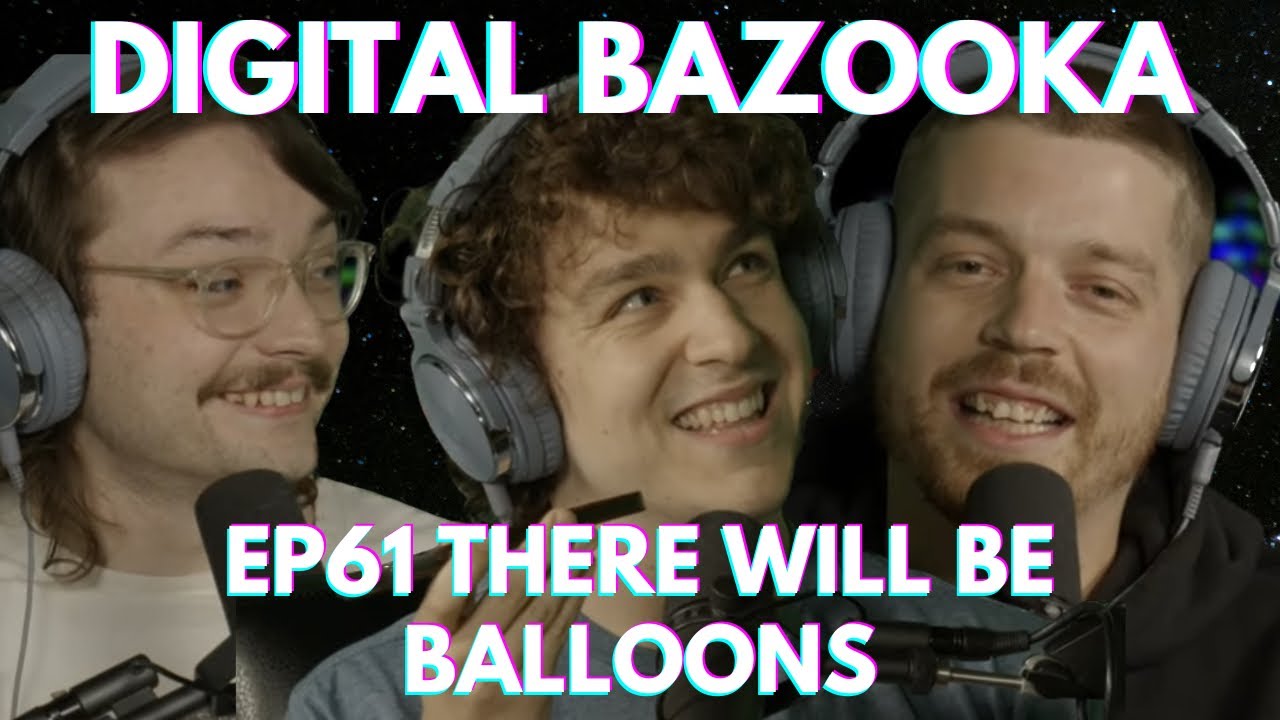 Digital Bazooka Ep 61 There Will Be Balloons w/ Ben Staab - YouTube