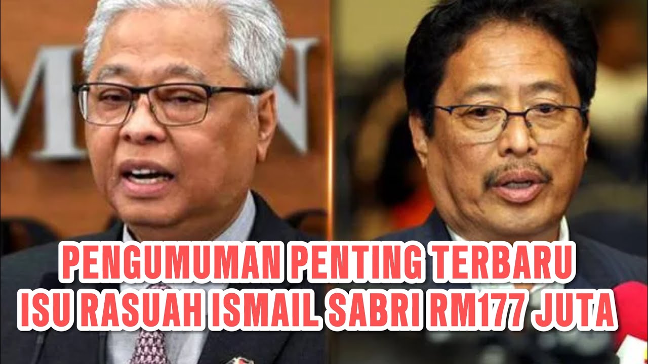 PERKEMBANGAN TERBARU ISU RASUAH ISMAIL SABRI RM177 JUTA - YouTube