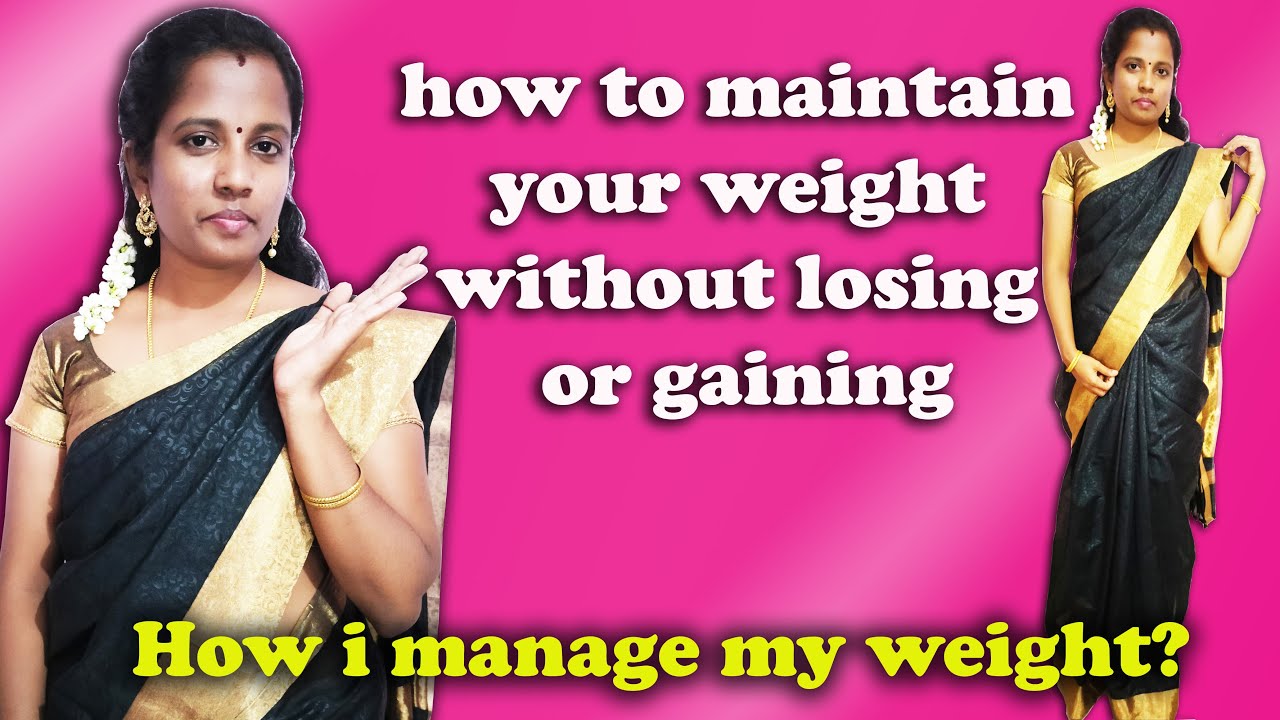 how to maintain your weight without losing or gaining | how i manage my ...