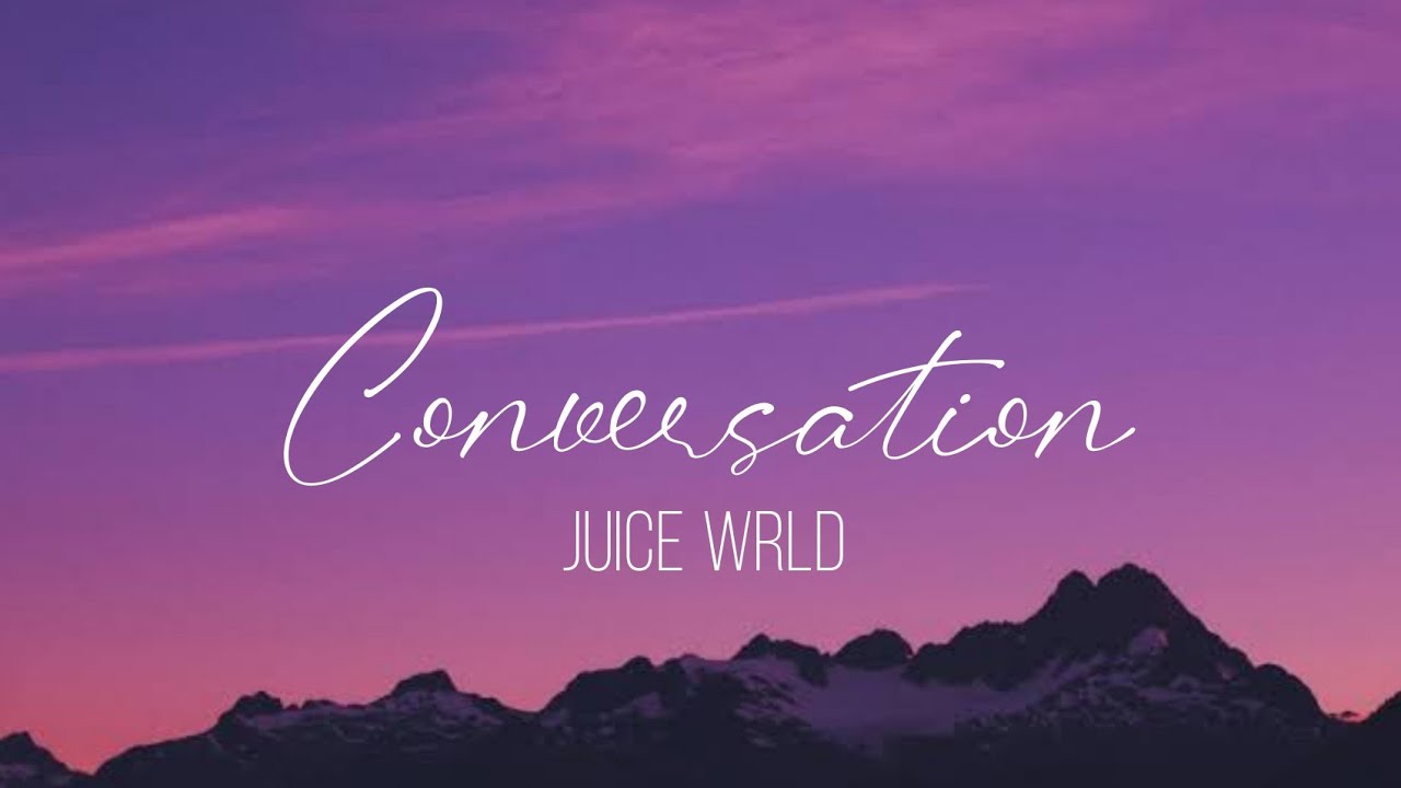 Juice Wrld Conversation Lyrics Youtube