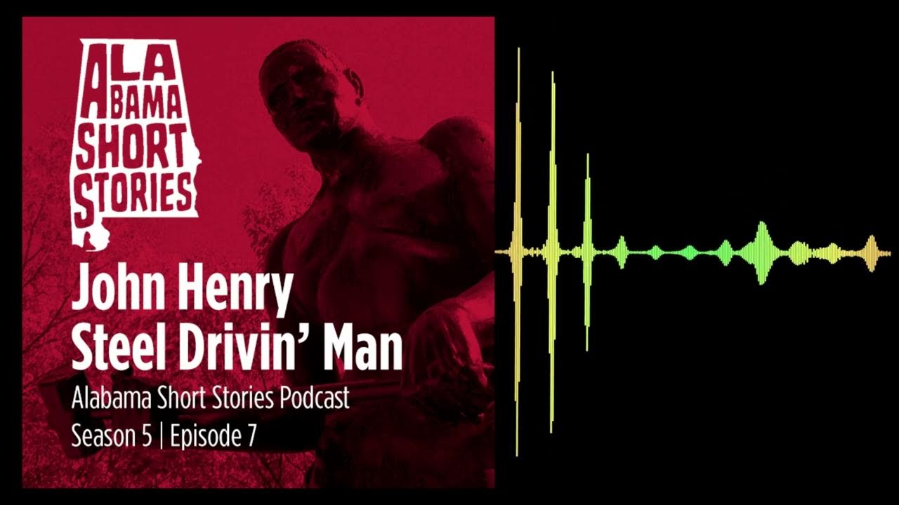 SE5 EP7 - John Henry, Steel Driving Alabamian - YouTube