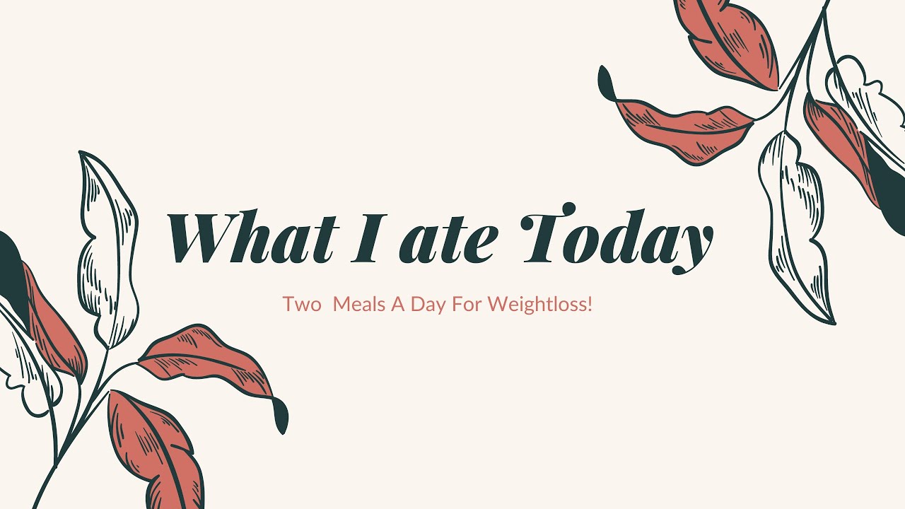What I Eat In A Day Two Meals A Day Intermittent Fasting For what-i-eat-in-a-day-two-meals-a-day-intermittent-fasting-for