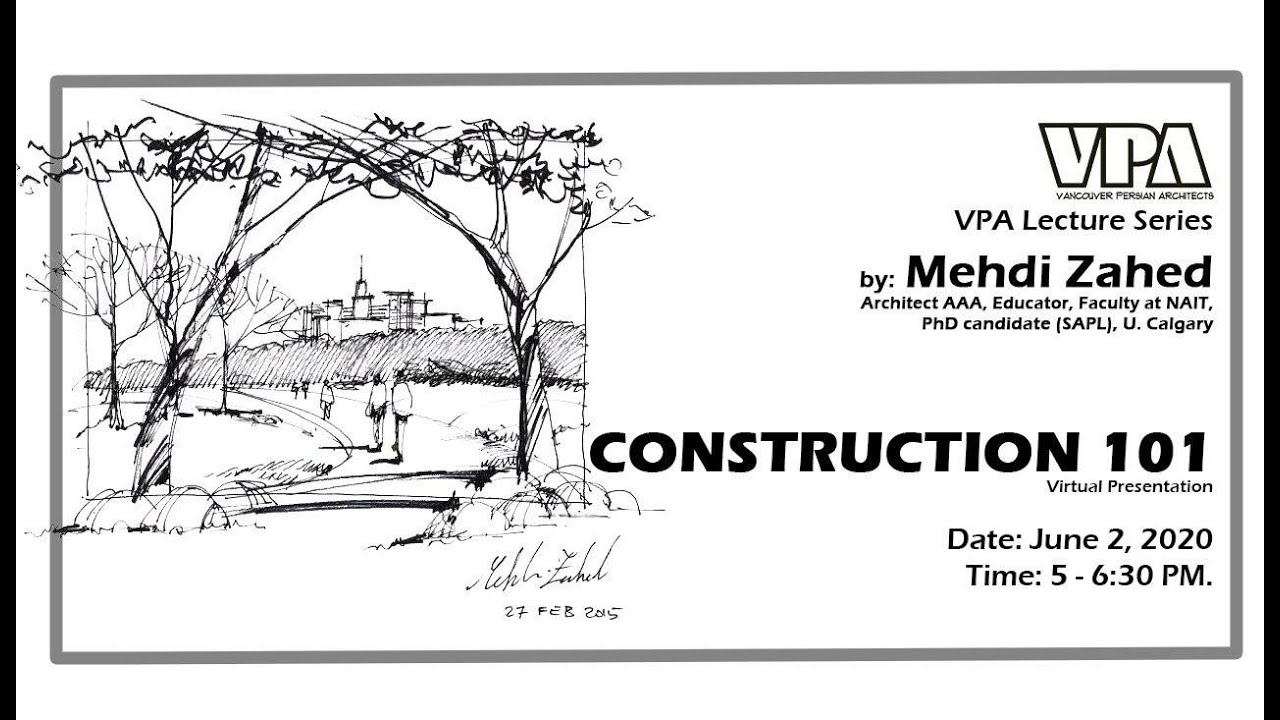 VPA Lecture Series - Construction 101 - Mr. Mehdi Zahed Architect AAA ...