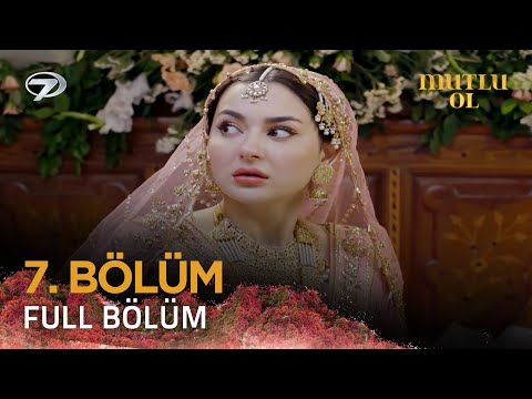 Mutlu Ol - Pakistan Dizisi | 7. Bölüm 💓